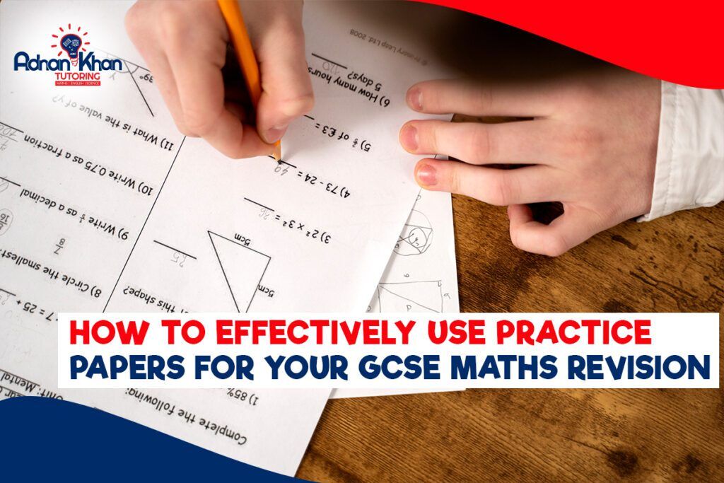 GCSE Maths Revision: How to Use Practice Papers Effectively?