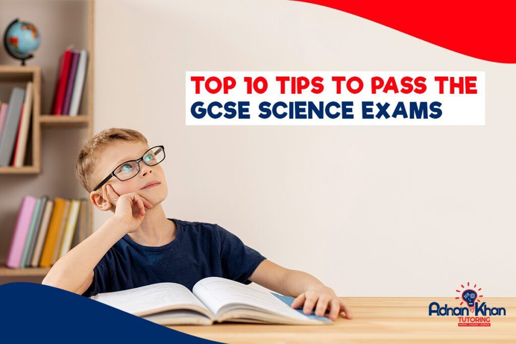 How To Pass GCSE Science - Top 10 Tips To Follow